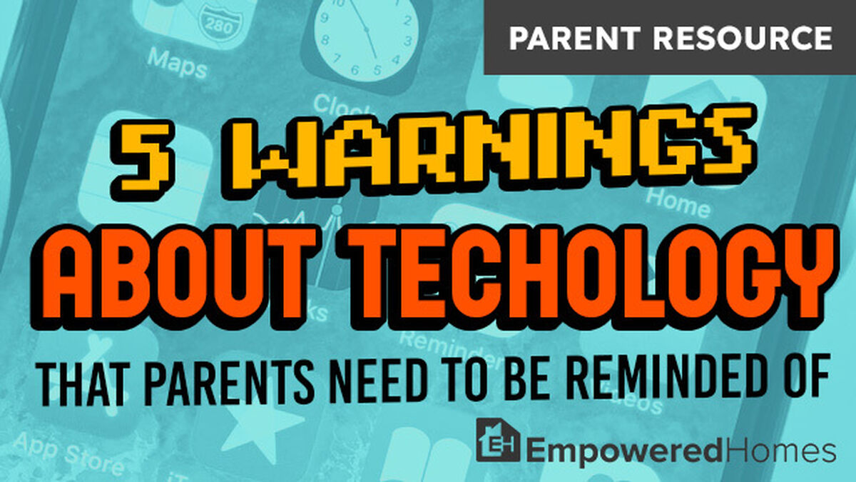 PARENT RESOURCE: 5 Warnings About Technology That Parents Need To Be ...