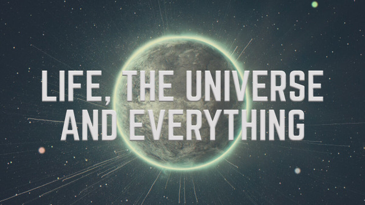Life, the Universe, and Everything | Big Questions | Download Youth ...
