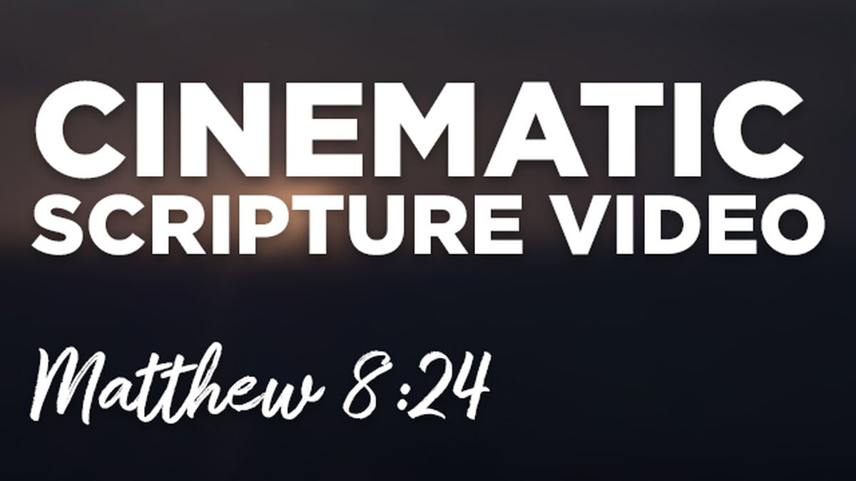 Cinematic Scripture Video Matthew 8:24, 26b-27 NIV | Scripture-Based ...