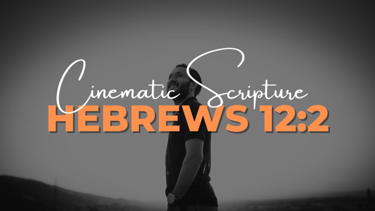 Cinematic Scripture: Hebrews 12:2 | Video | Download Youth Ministry