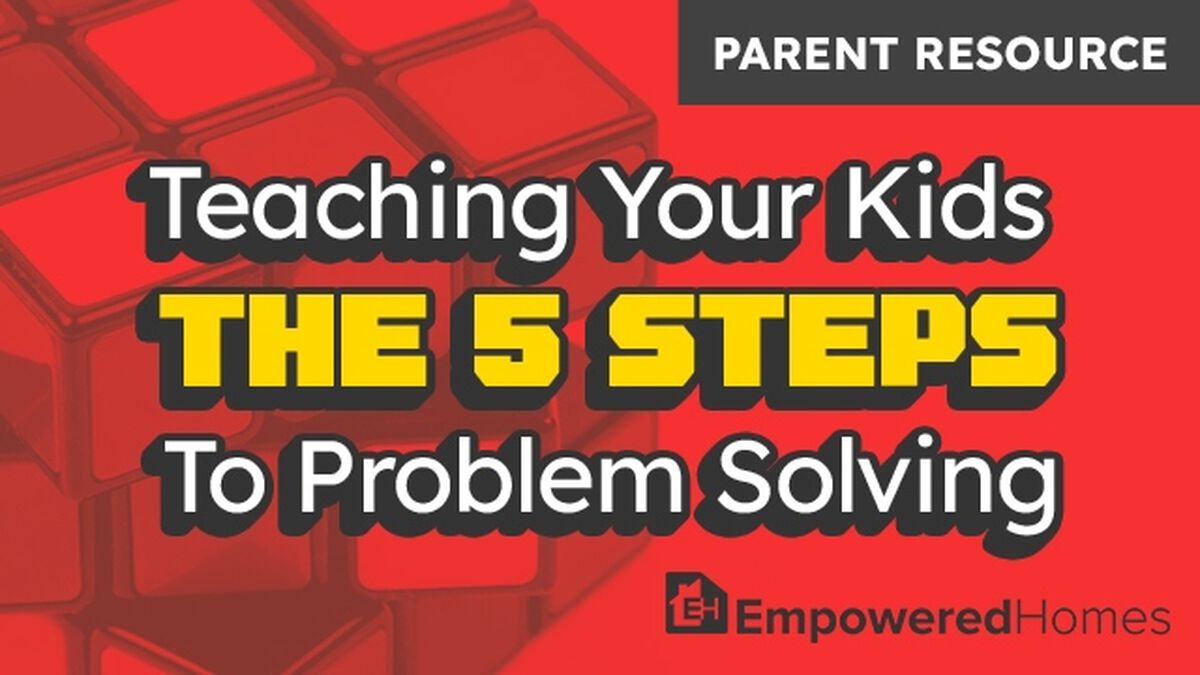 PARENT RESOURCE: Teaching Your Kids the 5 Steps to Problem Solving ...