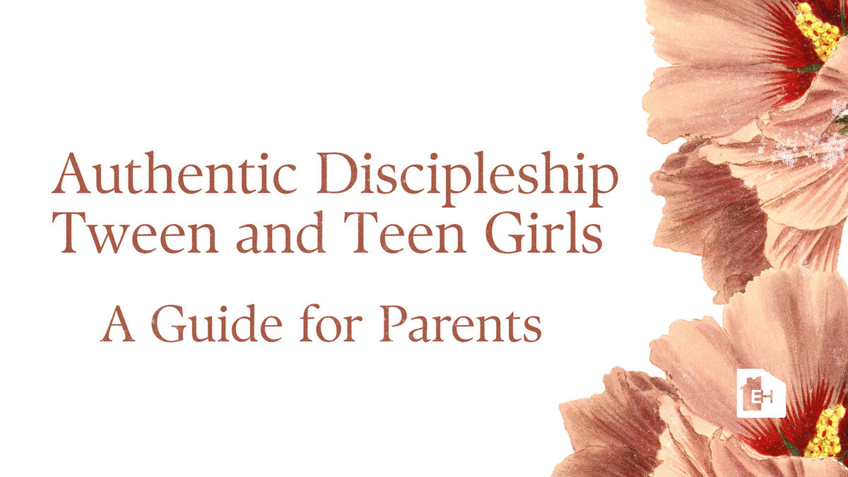 Authentic Discipleship of Tween and Teen Girls | Ministering to Parents ...